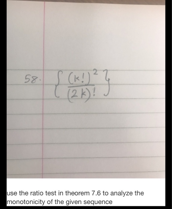 Solved 58. S (K!) ? ? use the ratio test in theorem 7.6 to | Chegg.com