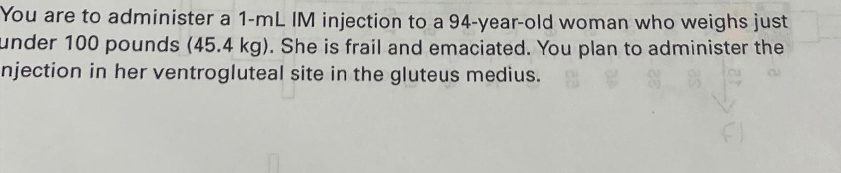 Solved You are to administer a 1-mL IM injection to a | Chegg.com