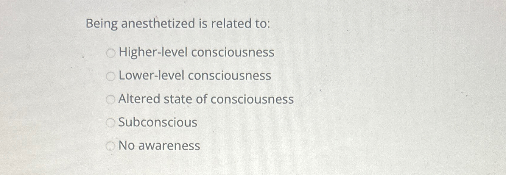 Solved Being anesthetized is related to:Higher-level | Chegg.com