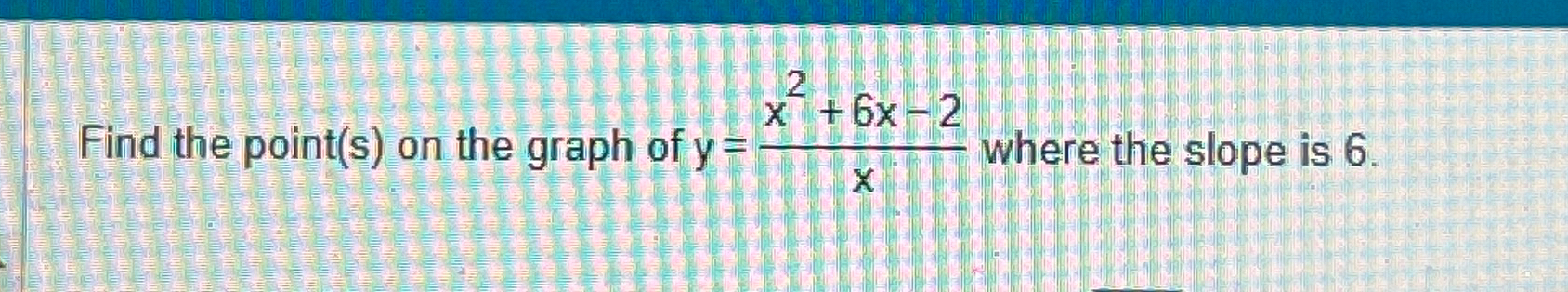 Solved Find the point(s) ﻿on the graph of y=x2+6x-2x ﻿where | Chegg.com