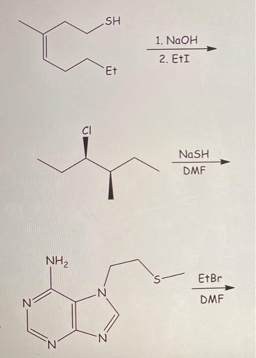Solved SH 1. NaOH 2. EtI Et Cl NASH DMF NH2 S EtBr -N N DMF | Chegg.com