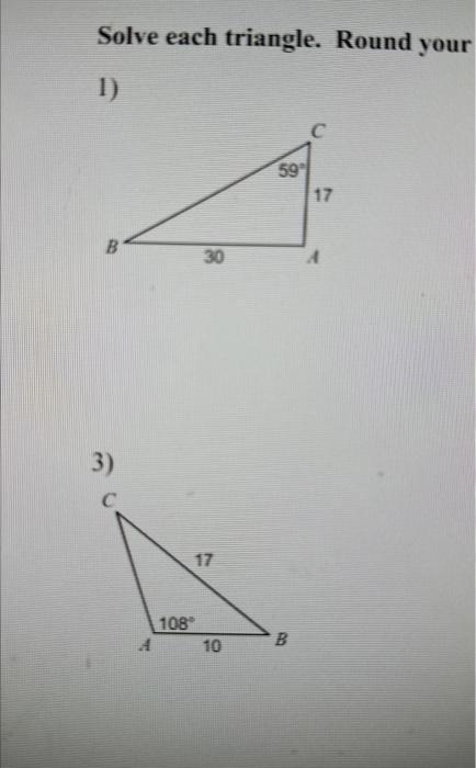 Solved Solve each triangle. Round your 1) | Chegg.com Solved Solve each triangle. Round your 1) | Chegg.com
