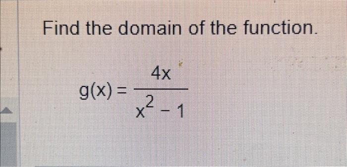 Solved Find the domain of the function. g(x) = 4x 2 X 1 | Chegg.com
