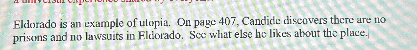 Solved Eldorado is an example of utopia. On page 407, | Chegg.com