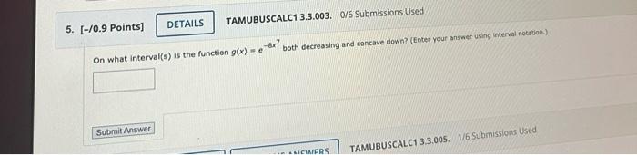 Solved On what interval(s) is the function g(x)=e−8x7 both | Chegg.com