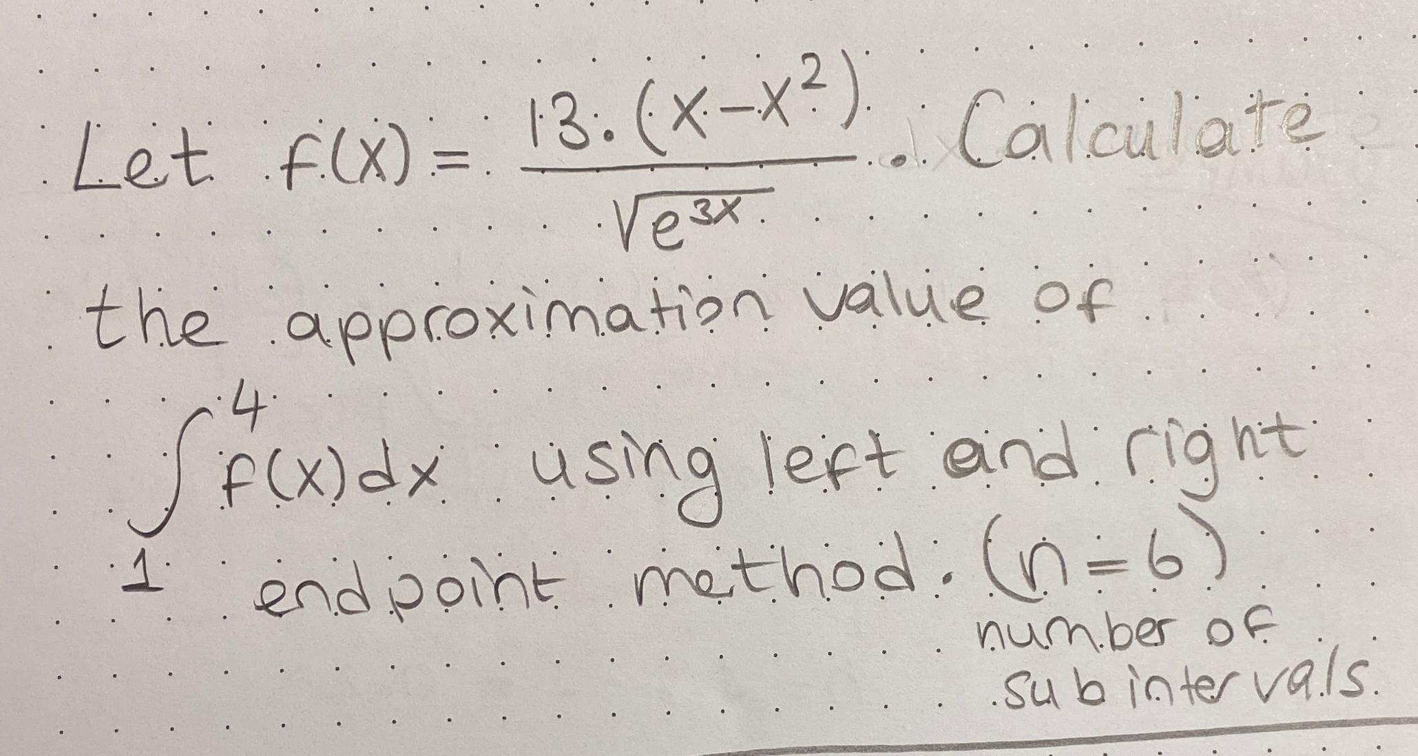 Solved Let f(x)=13*(x-x2)e3x2 ﻿Calculate the approximation | Chegg.com