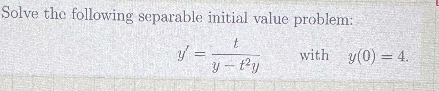 Solved Solve the following separable initial value | Chegg.com