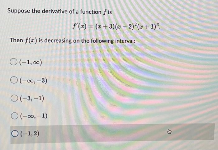 Solved Suppose the derivative of a function fis Then f(x) is | Chegg.com