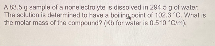 Solved A 83.5 g sample of a nonelectrolyte is dissolved in | Chegg.com