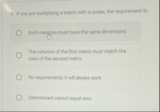 Solved If you are multiplying a matrix with a scalar, the | Chegg.com