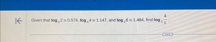 Solved Given that log 2 ≈ 0.574, log c4 1.147, and log 6≈ | Chegg.com