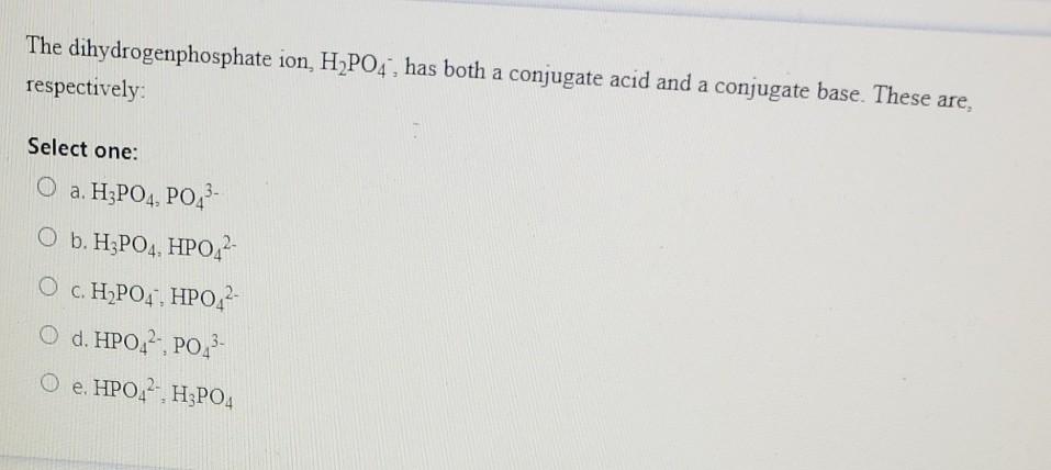 Solved The dihydrogenphosphate ion, H2P04, has both a | Chegg.com