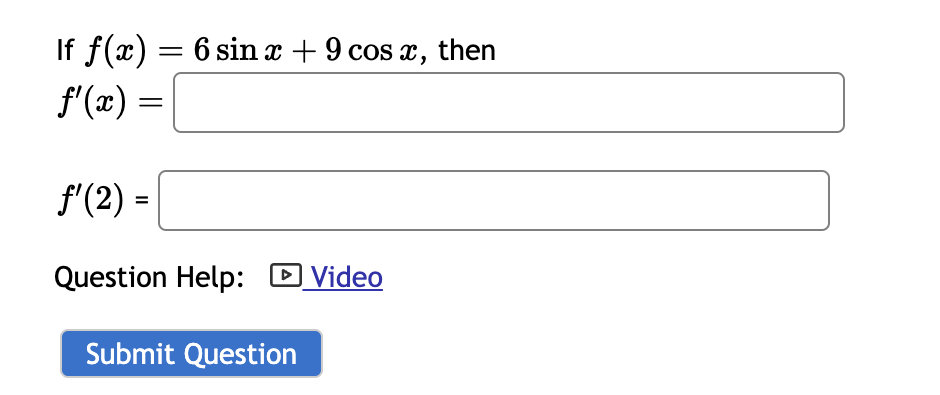 Solved If f(x)=6sinx+9cosx, ﻿thenf'(x)=f '(2) = | Chegg.com