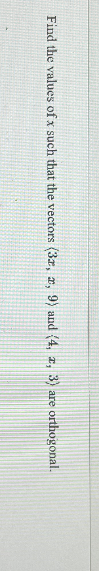 Solved Find the values of x ﻿such that the vectors (3x,x,9) | Chegg.com