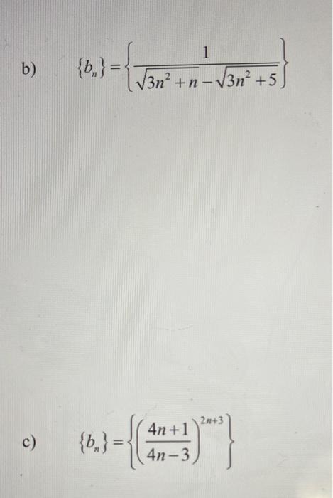 Solved {bn}={3n2+n−3n2+51} {bn}={(4n−34n+1)2n+3} | Chegg.com