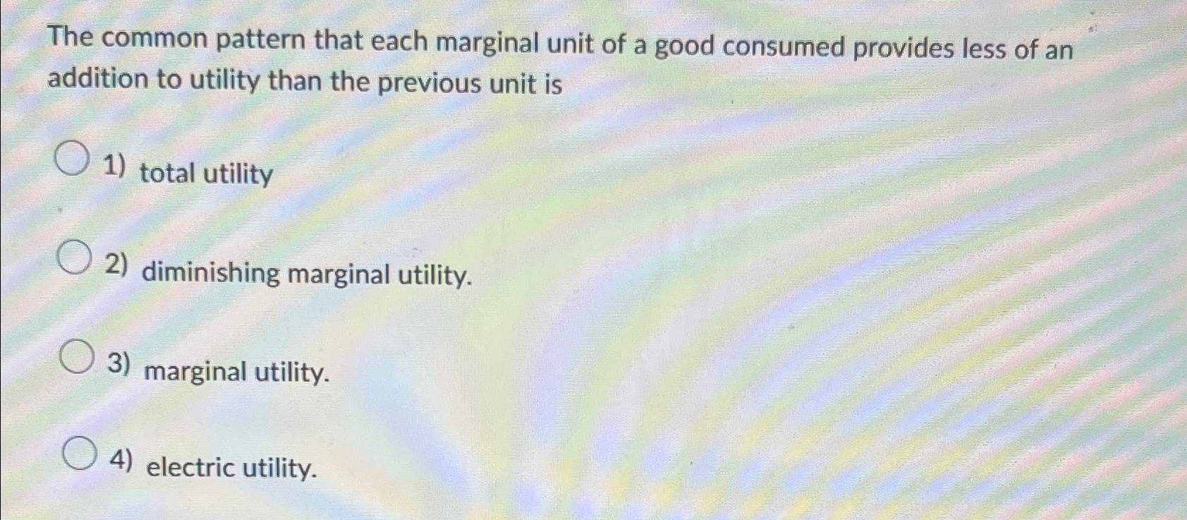 Solved The common pattern that each marginal unit of a good | Chegg.com