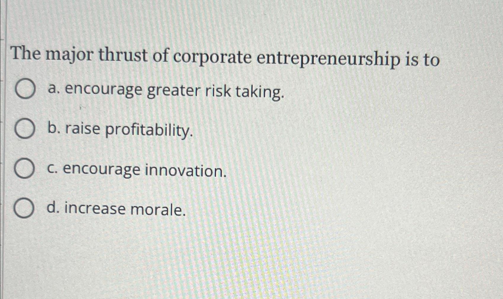 Solved The major thrust of corporate entrepreneurship is | Chegg.com
