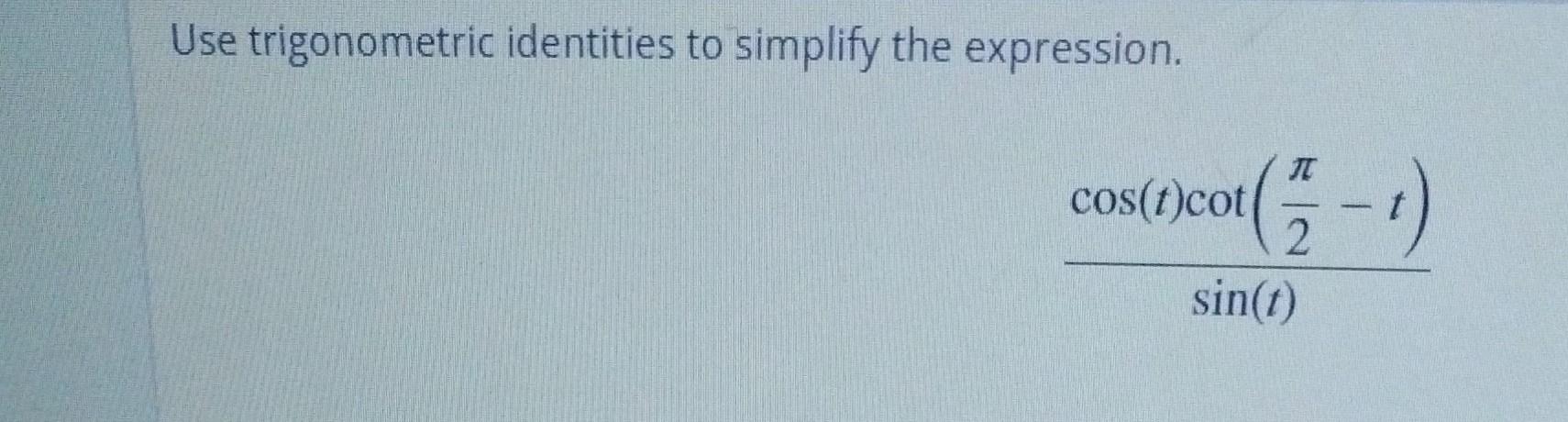 Solved Use trigonometric identities to simplify the | Chegg.com