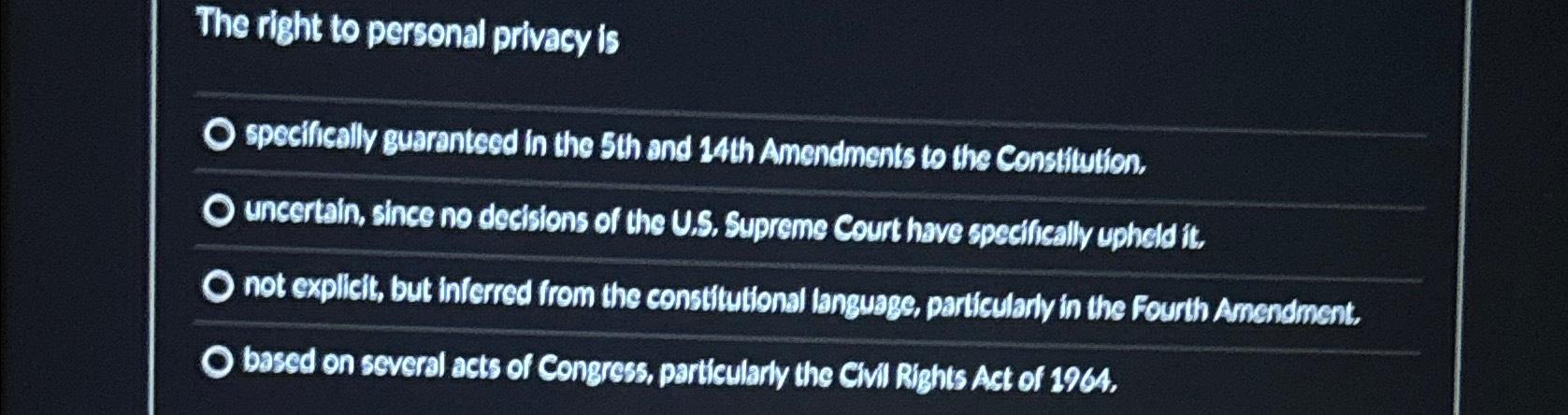 Solved The right to personal privacy isspecilically | Chegg.com