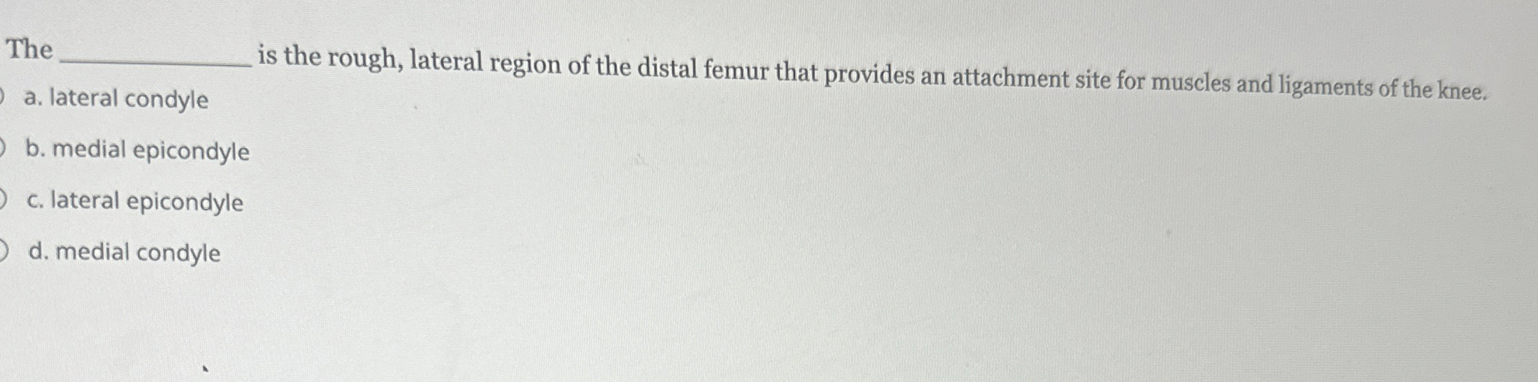 Solved The _____ ﻿lateral condyle is the rough, lateral | Chegg.com