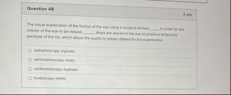 Solved Question 482 ﻿ptsThe visual examination of the fundus | Chegg.com