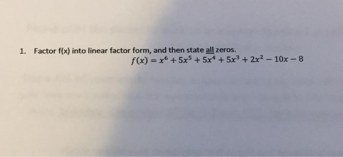 Solved 1. Factor f(x) into linear factor form, and then | Chegg.com