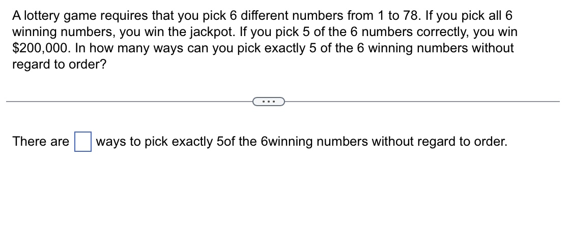 Solved There areways to pick exactly 5 ﻿of the 6 ﻿winning | Chegg.com