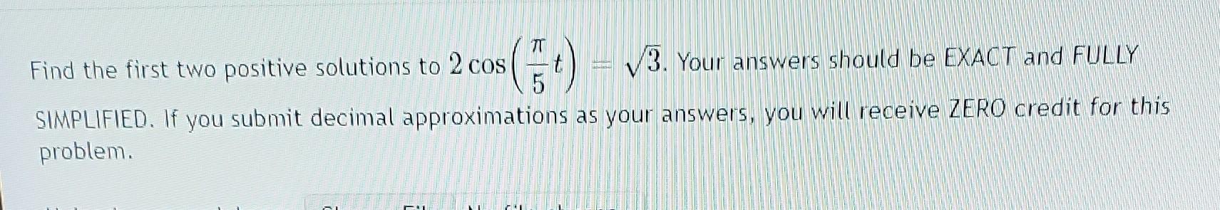 Solved Find the first two positive solutions to 2cos(5πt)=3. | Chegg.com