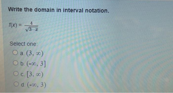 Solved Write the domain in interval notation. f(x)=3−x4 | Chegg.com