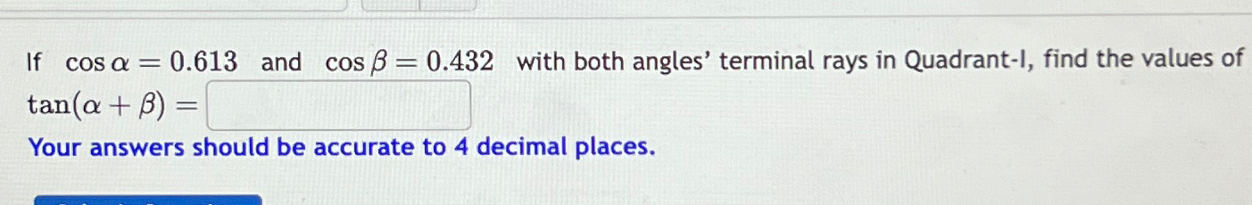 Solved If cosα=0.613 ﻿and cosβ=0.432 ﻿with both angles' | Chegg.com