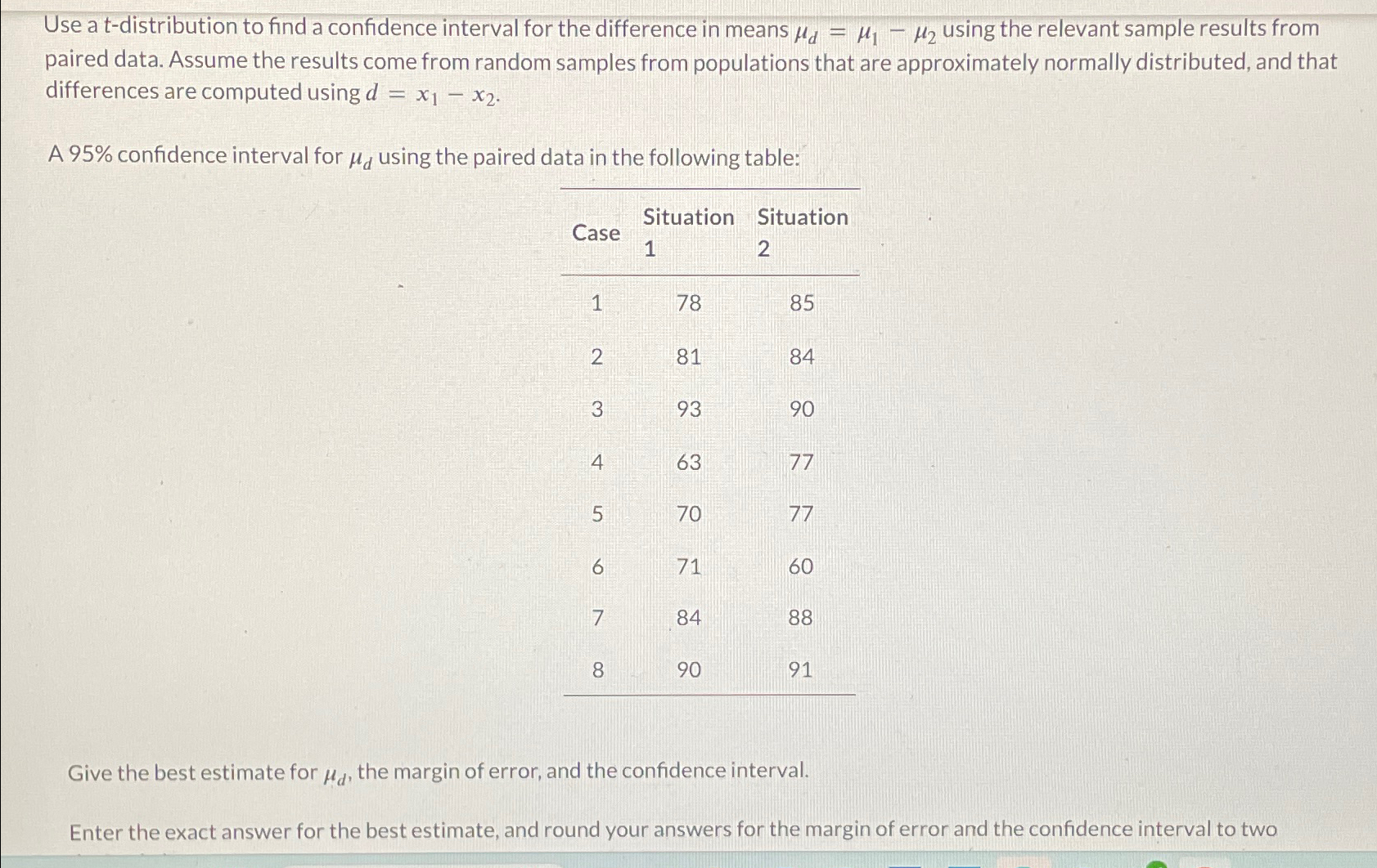 Solved Use a t-distribution to find a confidence interval | Chegg.com