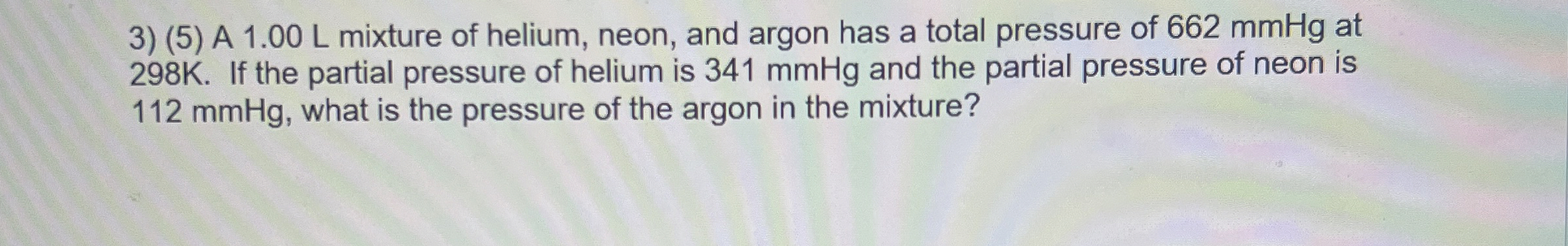 Solved (5) ﻿A 1.00 ﻿L mixture of helium, neon, and argon has | Chegg.com