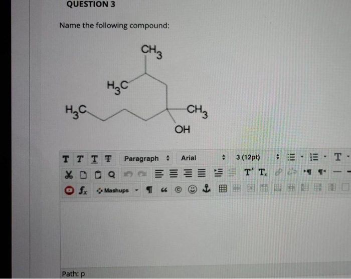 Solved QUESTION 3 Name the following compound: CH3 H₂C -CH3 | Chegg.com