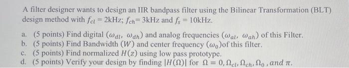 A Filter Designer Wants To Design An Iir Bandpass