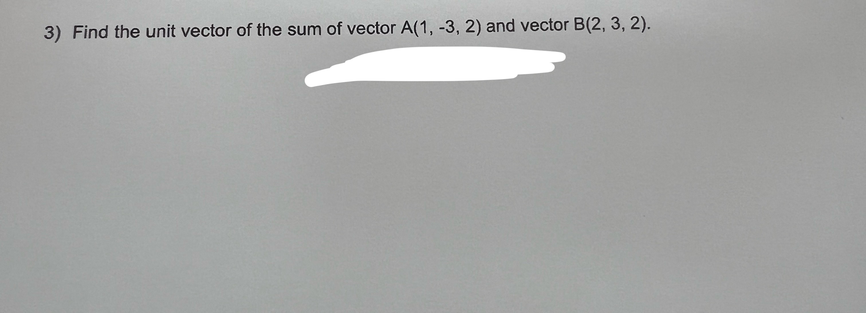 Solved Find the unit vector of the sum of vector A(1,-3,2) | Chegg.com