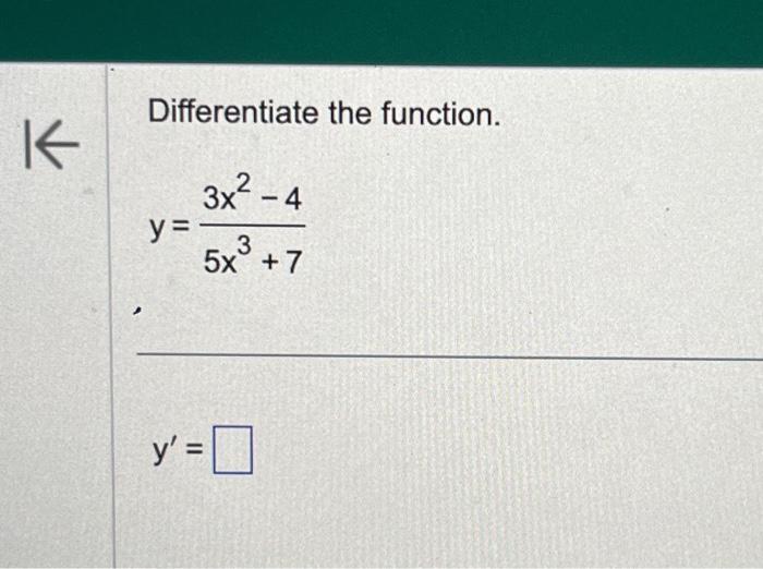 Solved Differentiate the function. y=5x3+73x2−4 y′= | Chegg.com