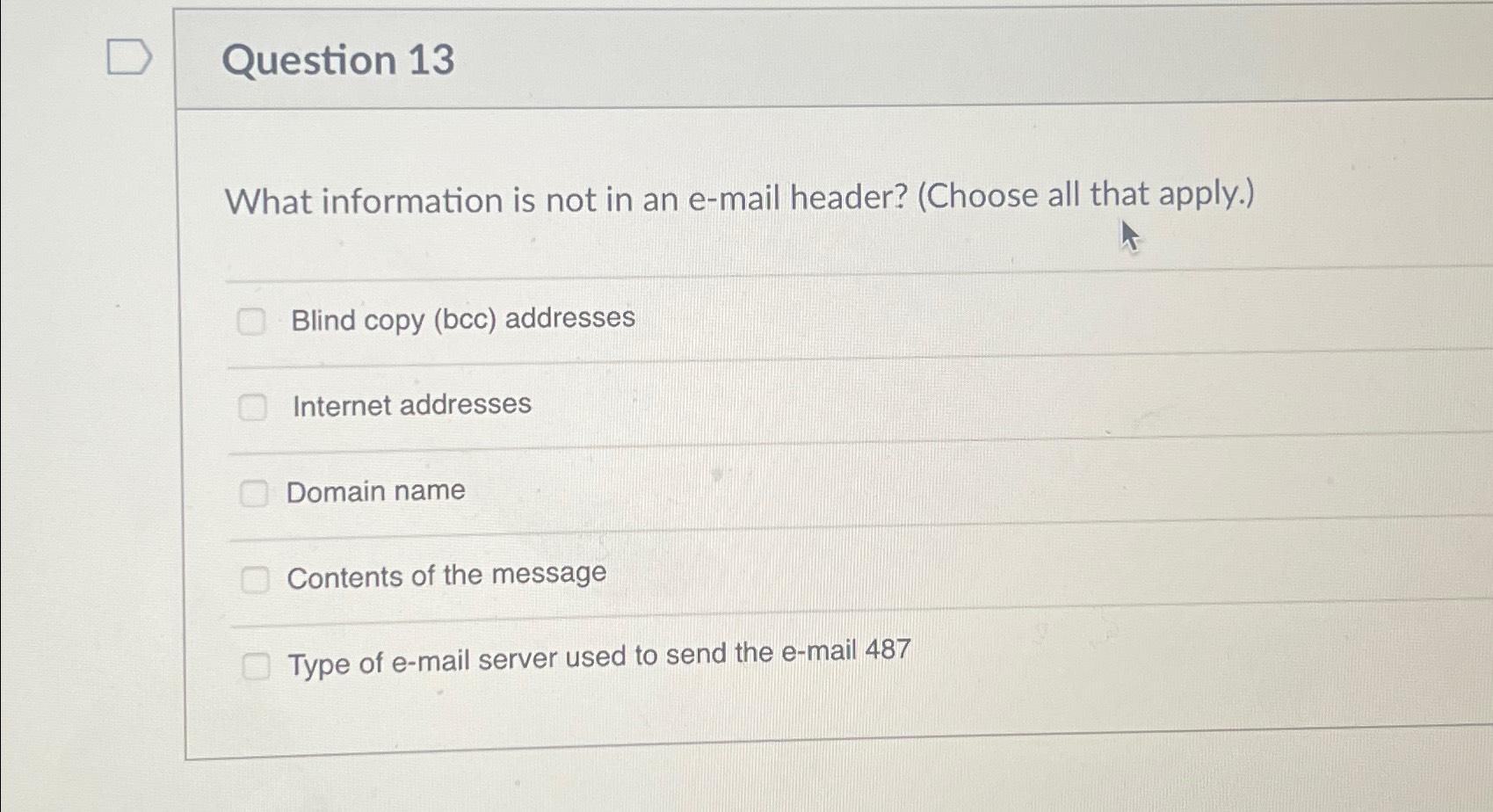 Solved Question 13What information is not in an e-mail | Chegg.com