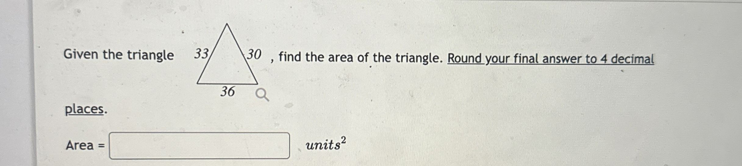 Solved Given the triangle, ﻿find the area of the triangle. | Chegg.com