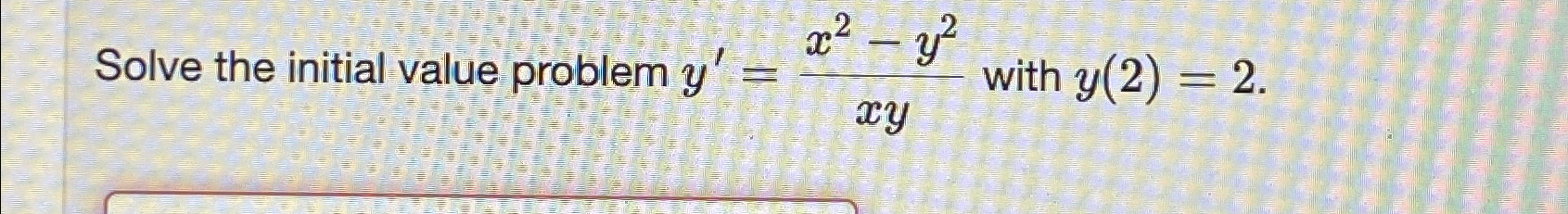 Solve the initial value problem y'=x2-y2xy ﻿with | Chegg.com