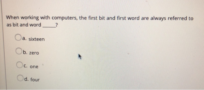 Solved When working with computers, the first bit and first | Chegg.com