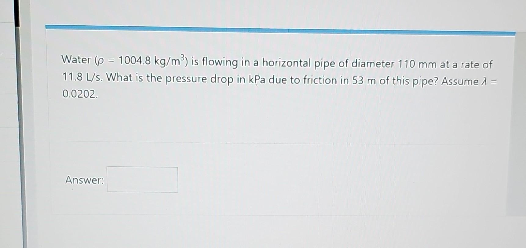 Solved Water (ρ=1004.8 kg/m3) is flowing in a horizontal | Chegg.com