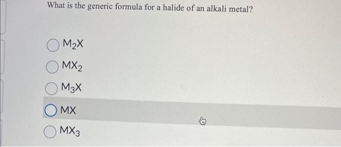 Solved What is the generic formula for a halide of an alkali | Chegg.com