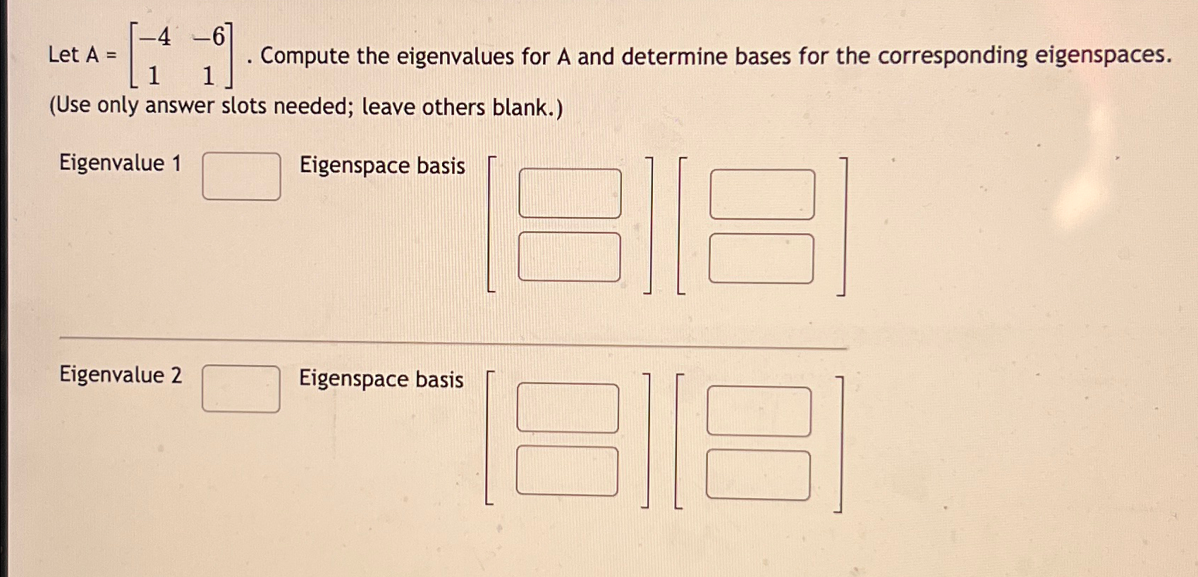 Solved Let A=[-4-611]. ﻿Compute the eigenvalues for A and | Chegg.com
