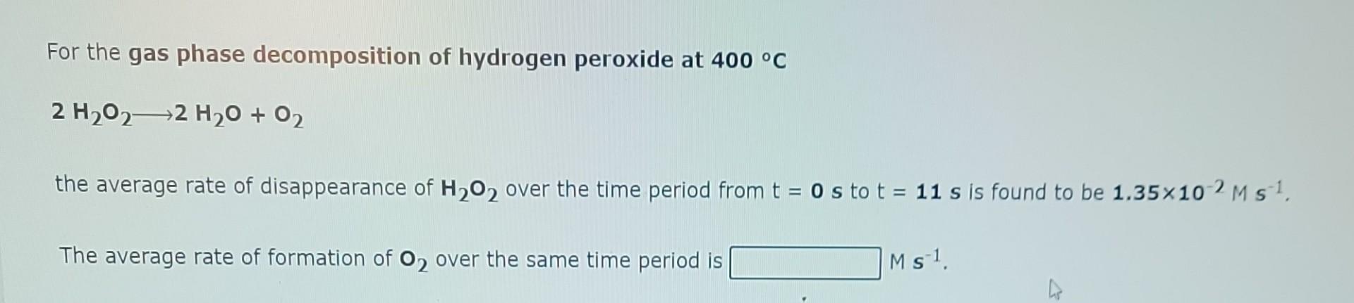Solved For the gas phase decomposition of hydrogen peroxide | Chegg.com