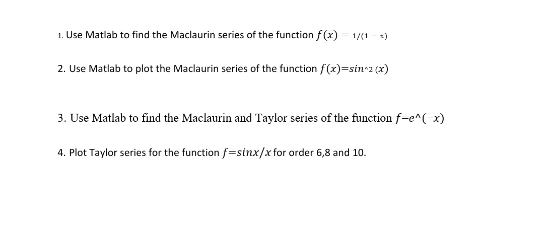Solved Use Matlab to find the Maclaurin series of the | Chegg.com