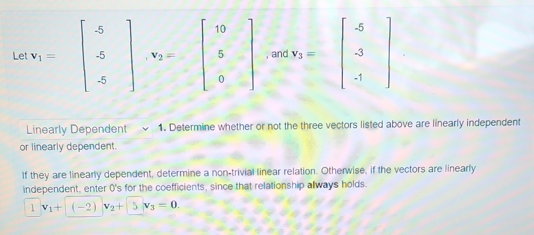 Let V₁ = -5 -5 2 -5 V2 = Linearly Dependent linearly | Chegg.com