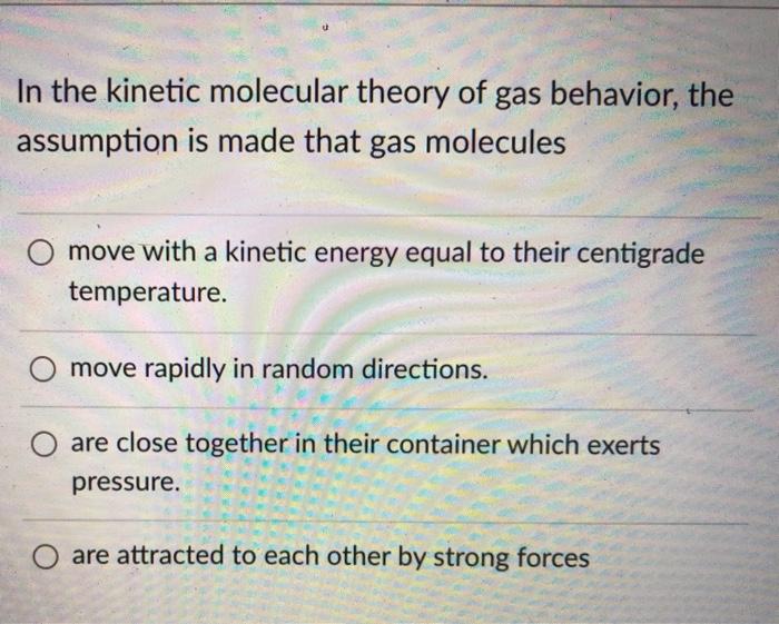 Solved In the kinetic molecular theory of gas behavior, the | Chegg.com