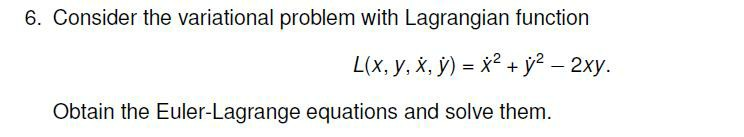 Solved 6. Consider the variational problem with Lagrangian | Chegg.com