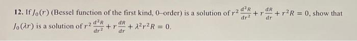 Solved 12. If J0(r) (Bessel function of the first kind, 0 | Chegg.com