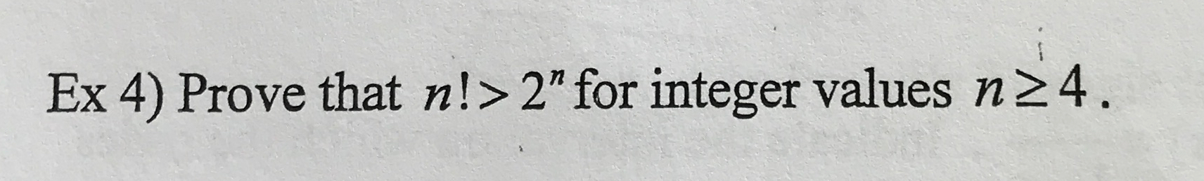 Solved Ex 4) ﻿Prove that n!>2n ﻿for integer values n≥4. | Chegg.com